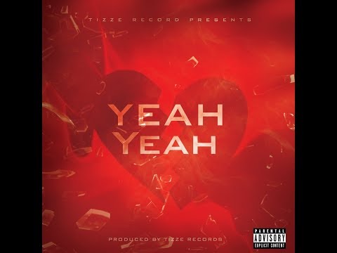 Tizze - Yeah Yeah (Prod. By Tizze Records)