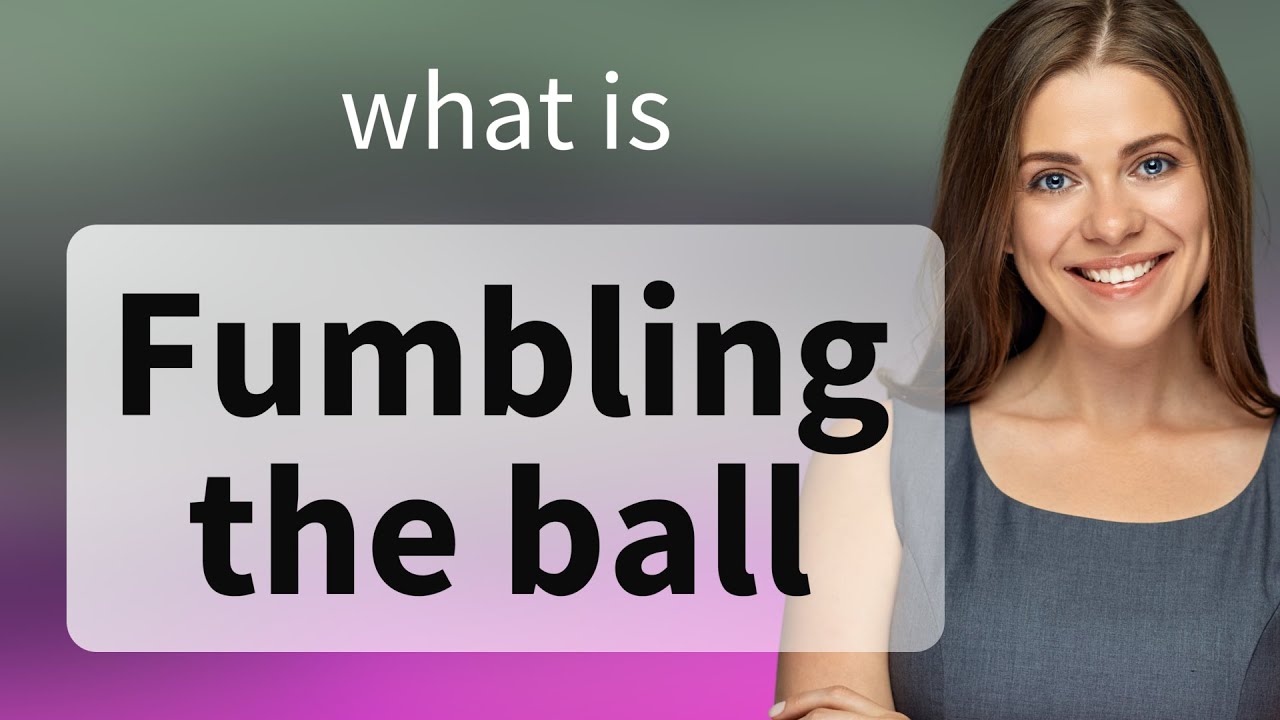 Fumbling the Ball: A Common English Idiom Explained - YouTube