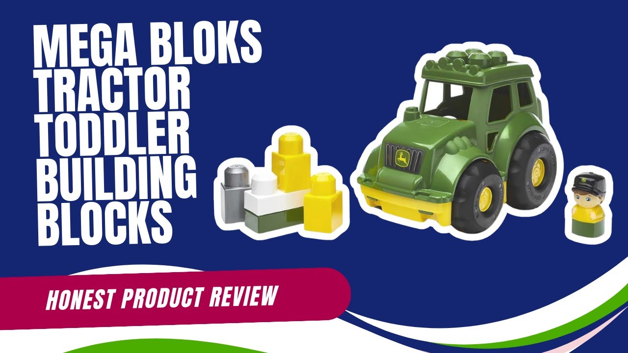 An honest review of MEGA BLOKS John Deere Lil’ Tractor Toddler Building ...