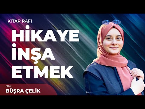 Hikaye İnşa Etmek - Büşra Çelik | Kitap Rafı - Moderatör: Yasin Tacar