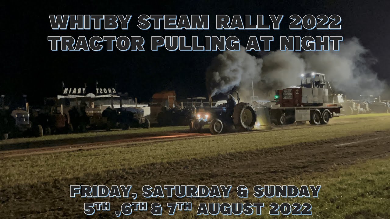 ***RAW FOOTAGE*** Whitby steam rally 2022 (Tractor pulling at night) 6 ...