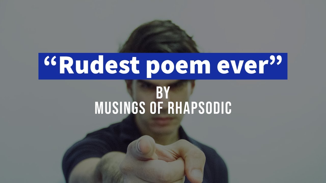 "Rudest poem ever" - Most realistic poetry - No fancy words and ...