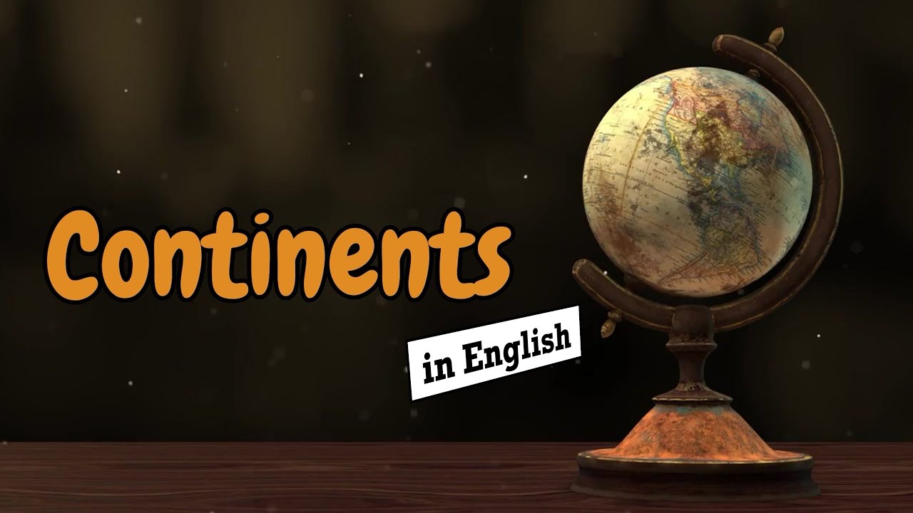 Continents Vocabulary in English - YouTube
