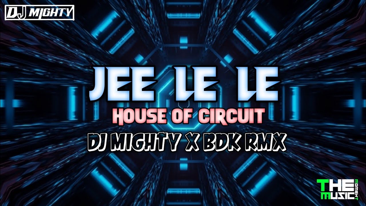 JEE LE LE - HOUSE OF CIRCUIT || DJ MIGHTY X BDK RMX - YouTube