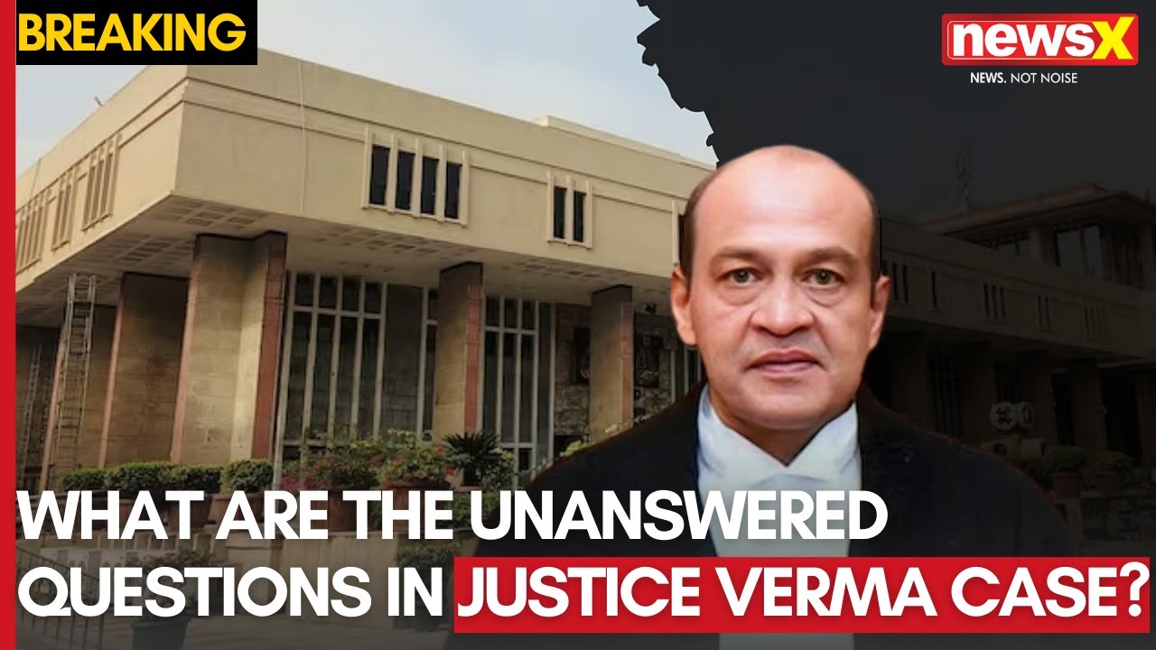Justice Yashwant Verma Cash Scandal: Unanswered Questions in the ...