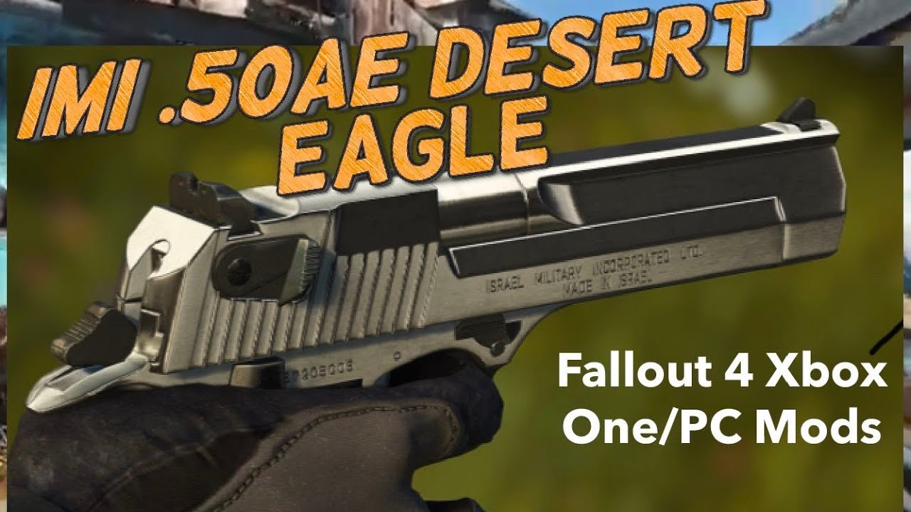 IMI .50AE Desert Eagle Fallout 4 Xbox One/PC Mods - YouTube