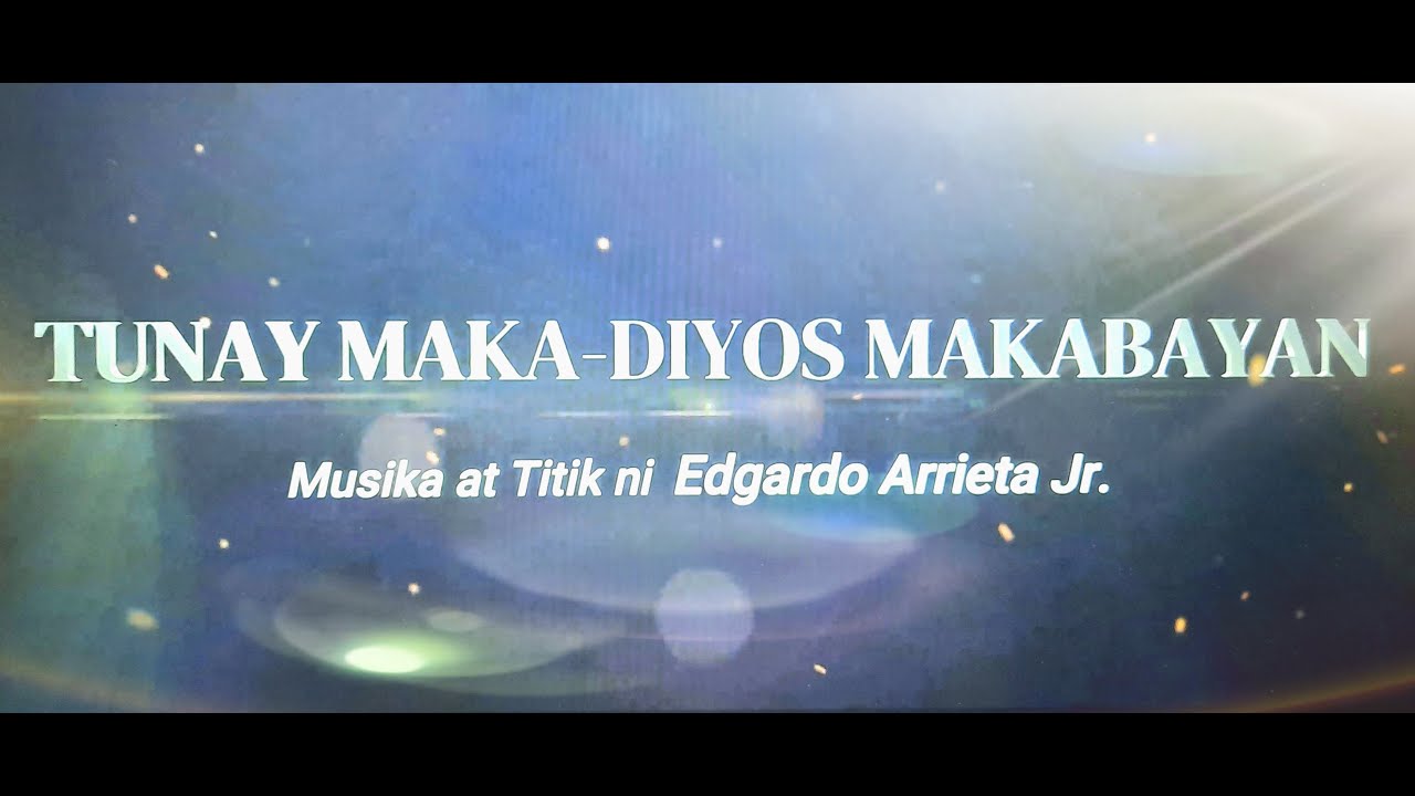 TUNAY MAKA-DIYOS MAKABAYAN by Edgardo Arrieta Jr. - YouTube