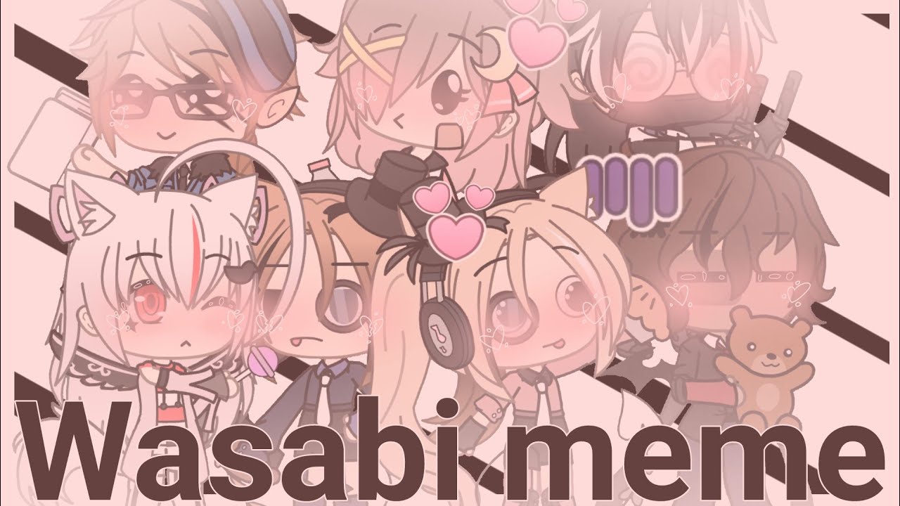 Wasabi meme ~//~ Ft. My oc's ~//~ 《 cola pie 》 - YouTube