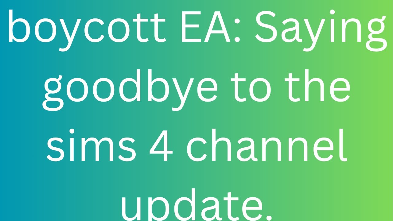 Boycott EA: Saying Goodbye to The Sims 4 - YouTube