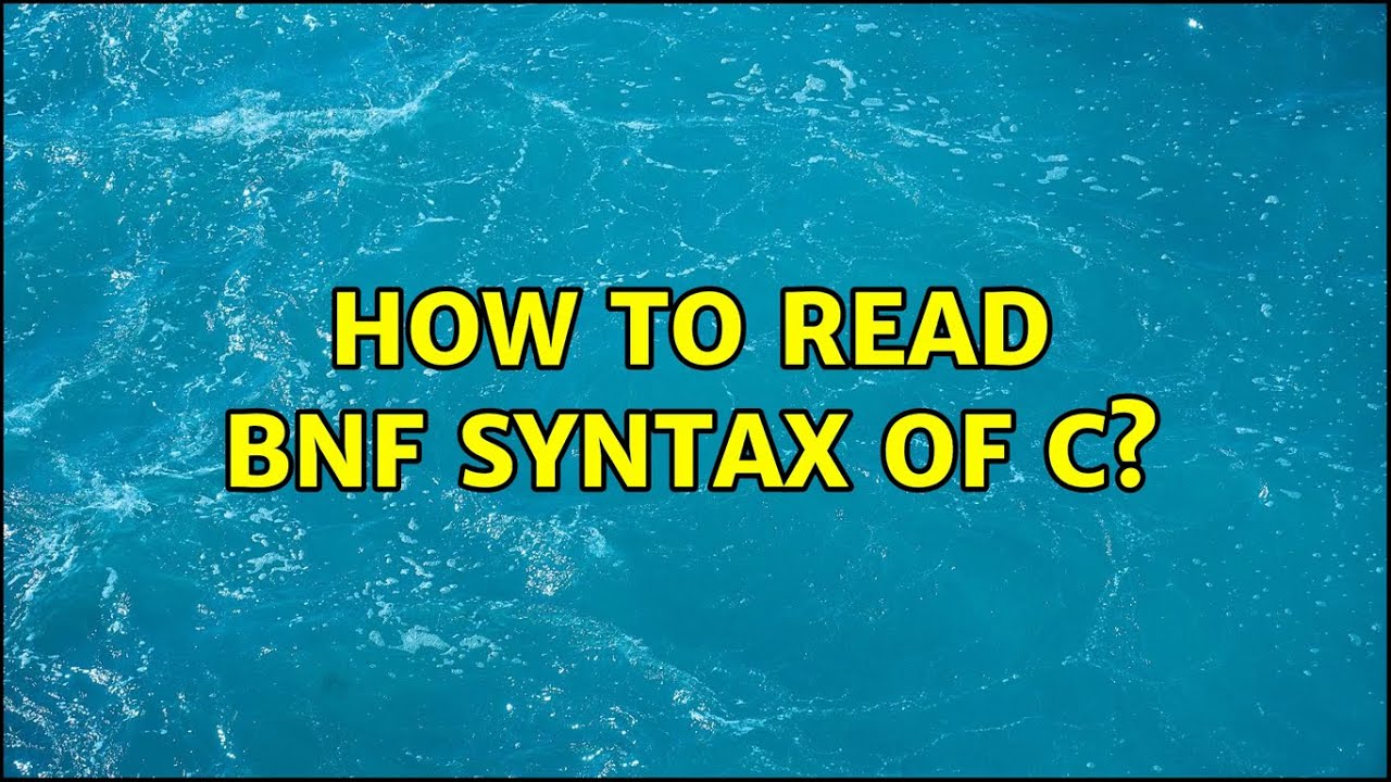 How to read BNF syntax of C? (2 Solutions!!) - YouTube