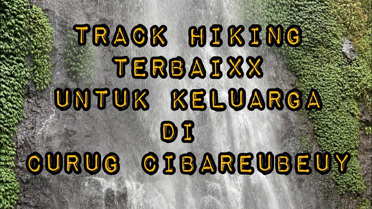 #HikingSamaAnak : Curug Cibareubeuy Ciater - YouTube
