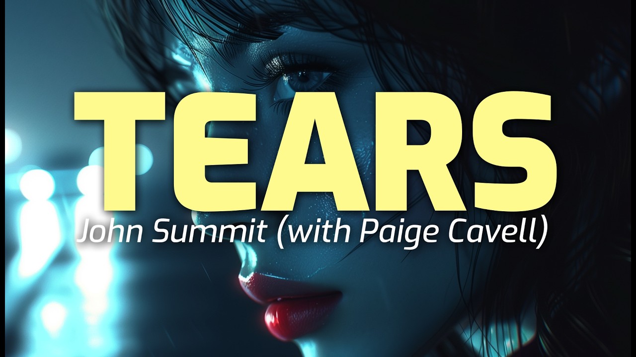 John Summit & Paige Cavell - Tears (Lyrics) - YouTube