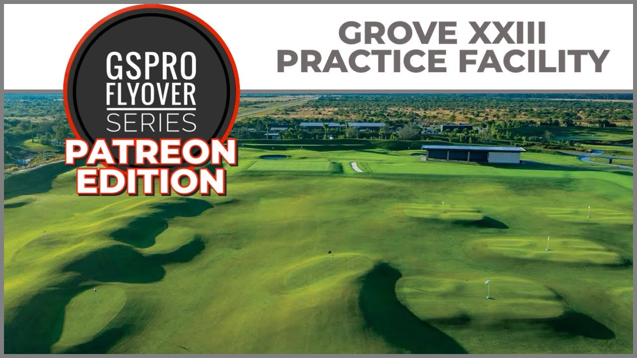 GSPro Course Flyover - Grove XXIII Practice Facility - Designed by runpuddrun - Patreon ...