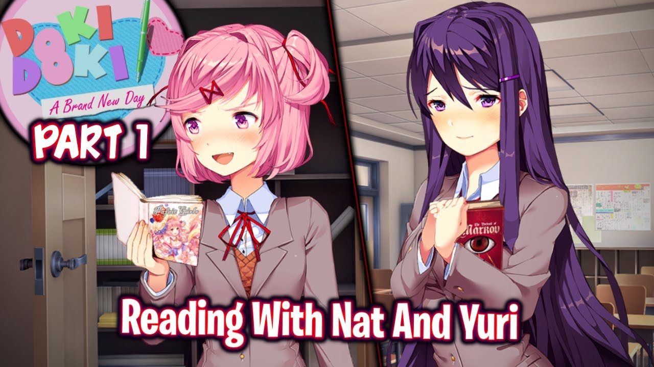 Reading With Nat And Yuri!!!!(Part 1)(DDLC A Brand New Day MOD) - YouTube
