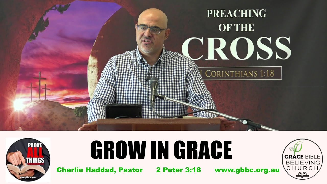 Grow In Grace, 2 Peter 3:18, Charlie Haddad, Pastor - YouTube