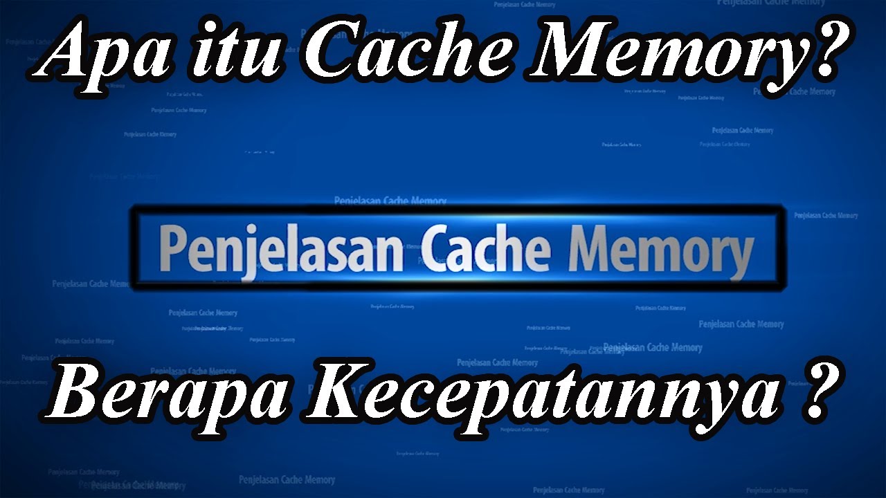 Penjelasan Apa itu Cache Memory dan Cara Kerjanya - YouTube
