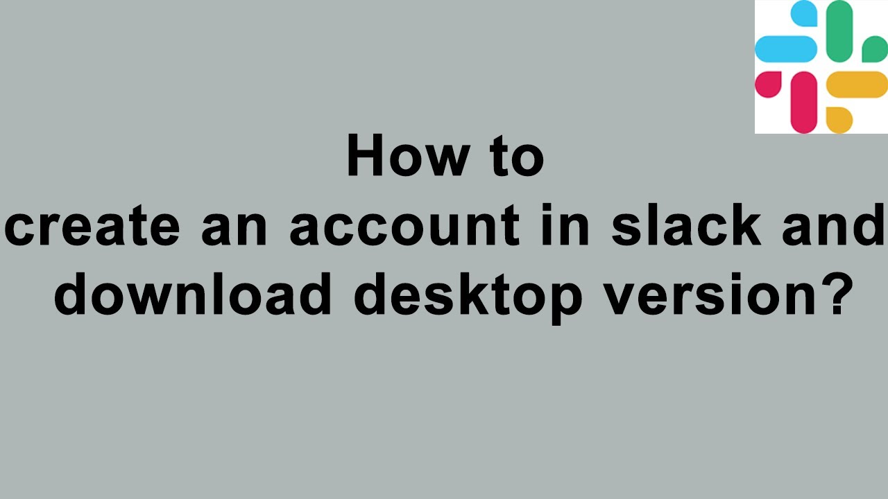 How to create an account in slack and download desktop version? - YouTube