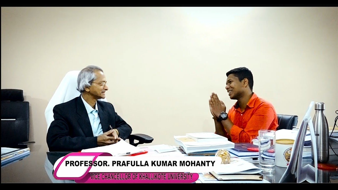 interview with professor prafulla kumar Mohanty (Vice chancellor of ...
