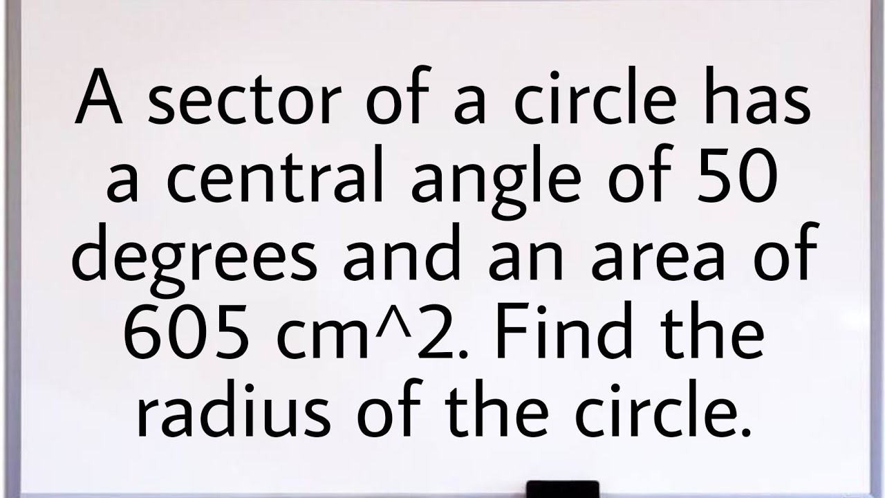 A sector of a circle has a central angle of 50 degrees and an area of ...