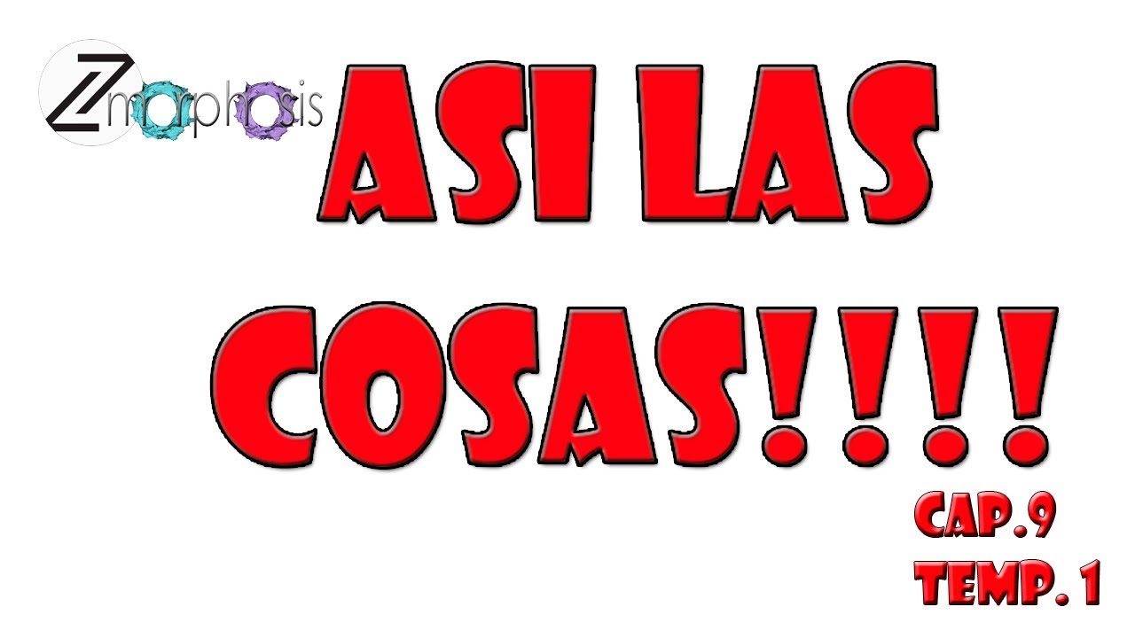 ASI LAS COSAS!!! CAPITULO 9 - YouTube
