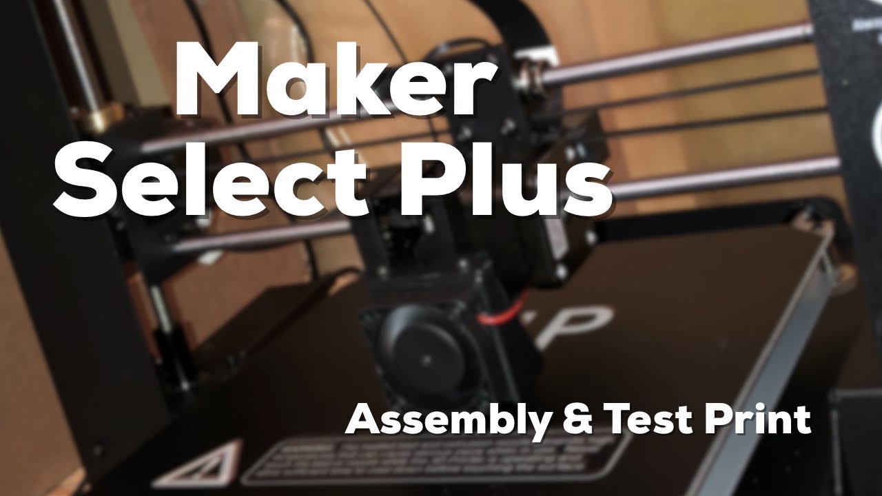 Monoprice Maker Select Plus - Assembly & Test Print - YouTube
