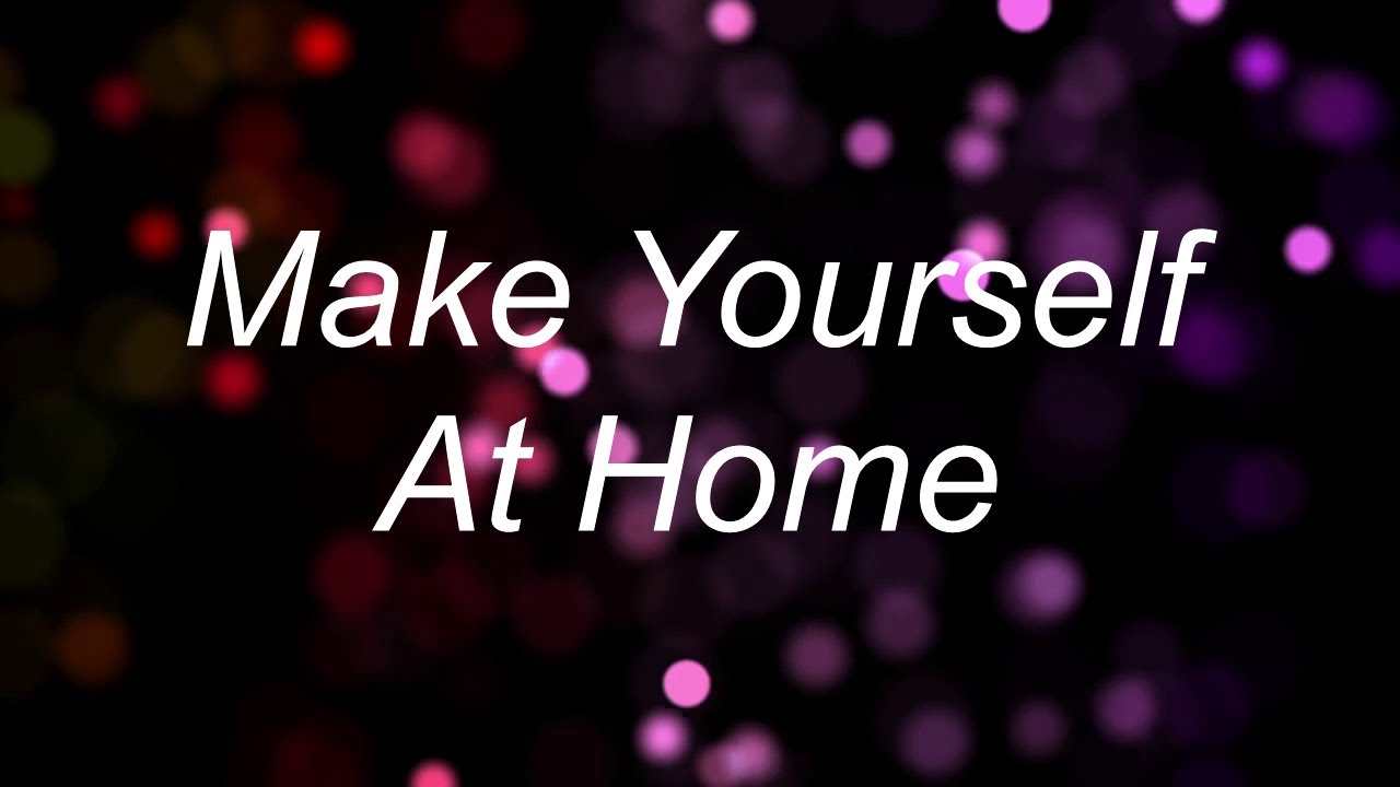 Make Yourself at Home - YouTube
