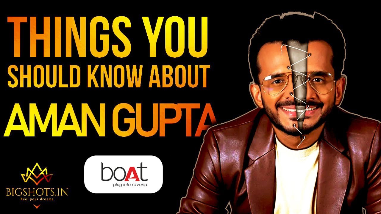 Boat Co-founder - Aman Gupta | Top 10 Lesser Known Facts || Bigshots ...