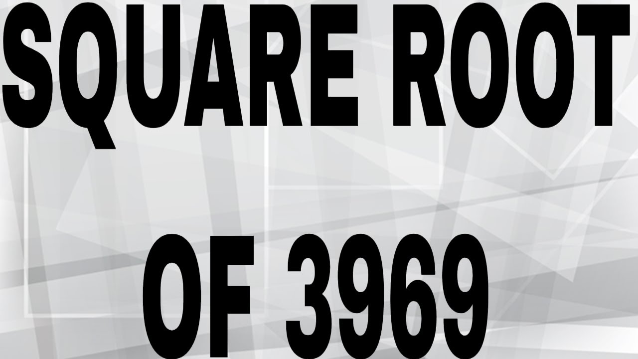 SQUARE ROOT OF 3969 YouTube