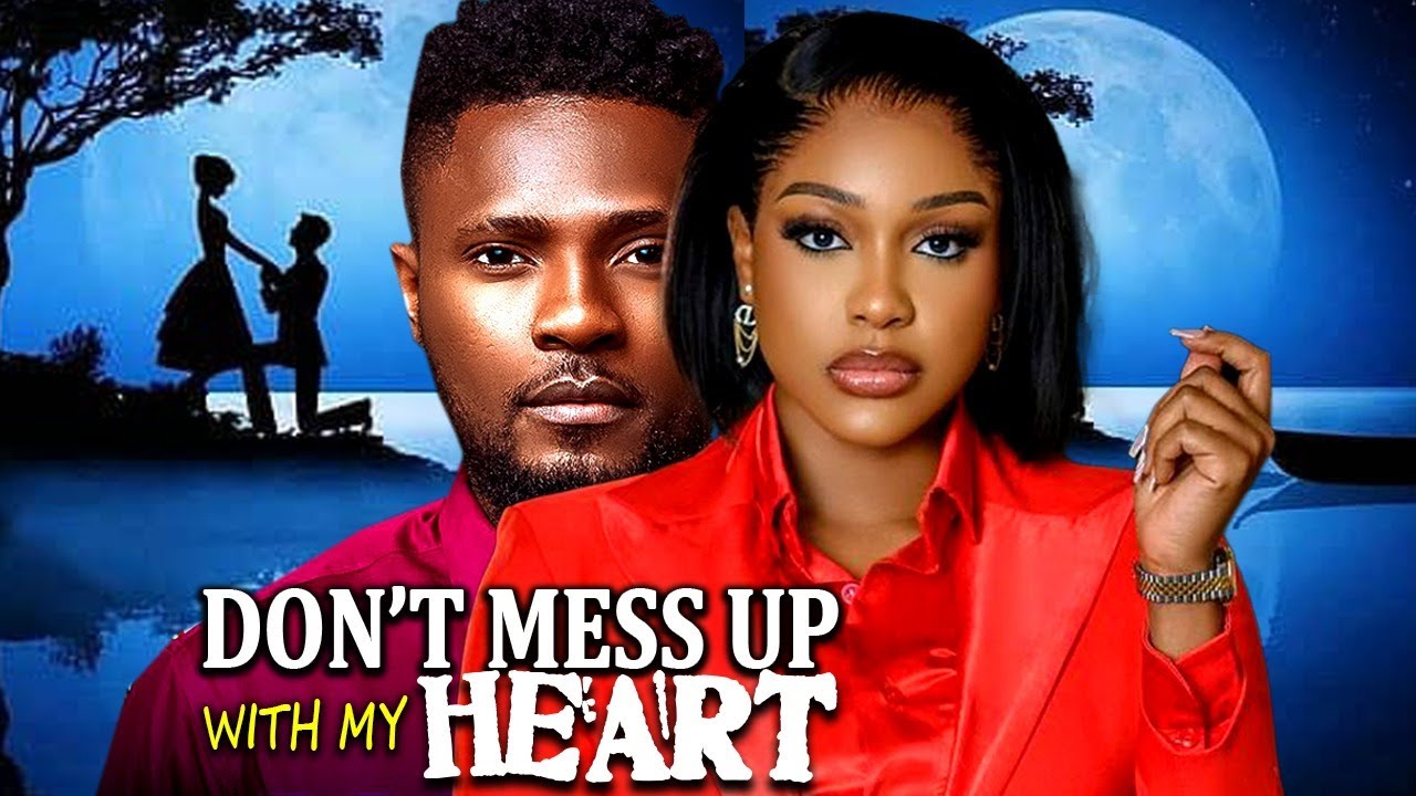 DON'T MESS UP WITH MY HEART (FULL MOVIE) MAURICE SAM/ UCHE MONTANA 2024 ...
