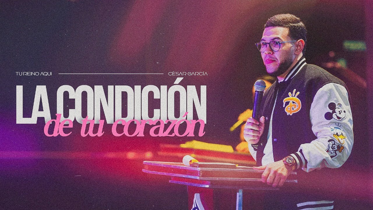 La Condición De Tu Corazón - Pastor Cesar Garcia | Prédica Completa ...