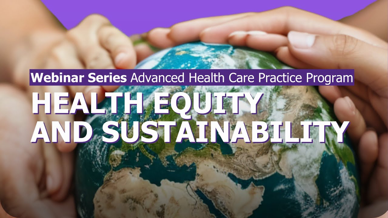 Health Equity & Sustainability | Program Webinar | MHSc Advanced Health ...