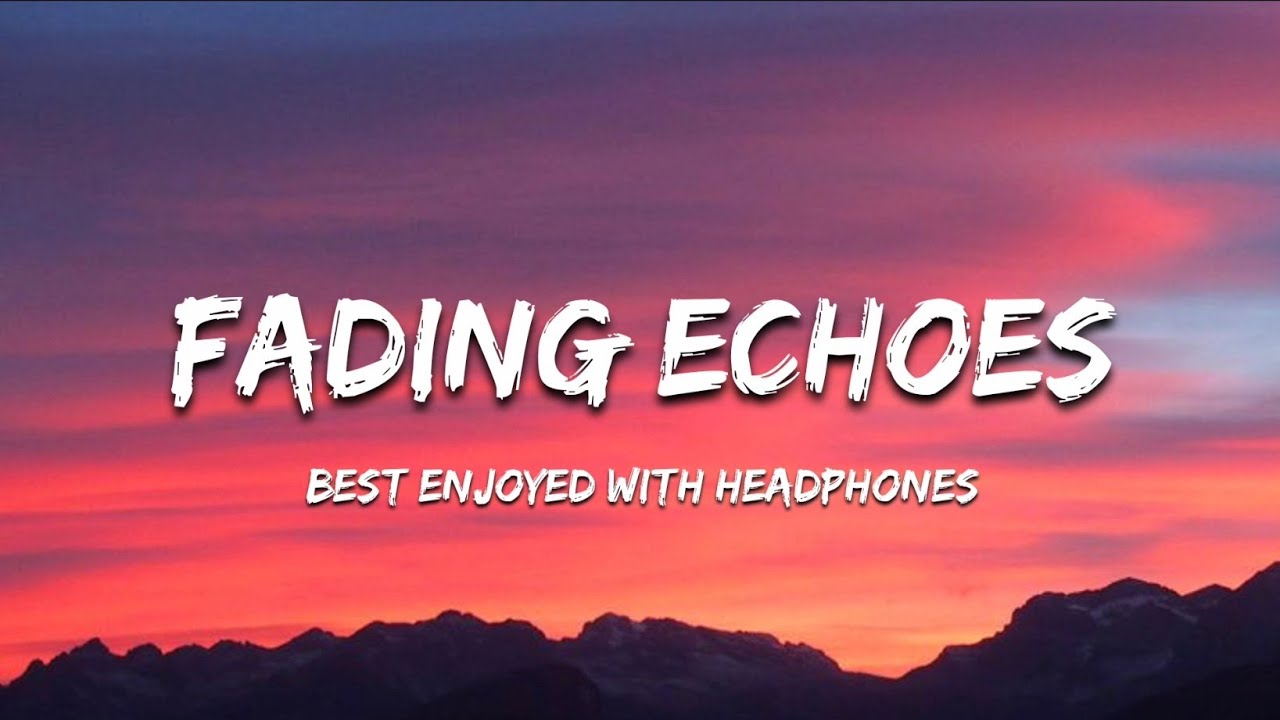 Fading Echoes – Lyrics - YouTube