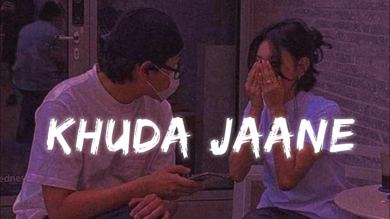 Khuda jaane - Slowed+Reverb | Khuda jaane lofi | KK Songs | #lovesong ...