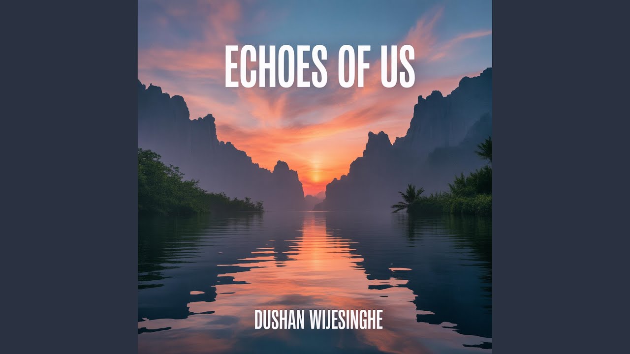 Echoes of Us - YouTube
