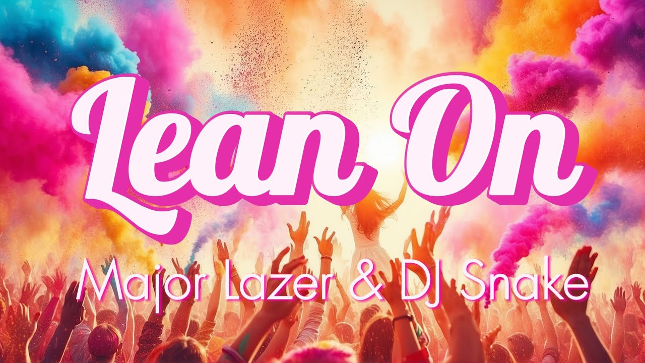 Major Lazer & DJ Snake - Lean On feat. mø (Lyrics) - YouTube