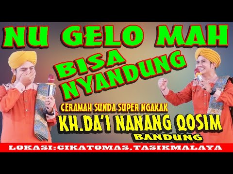NU GELO BISA NYANDUNG 🤣🤣🤣CERAMAH SUNDA TERBARU KH.DA'I NANANG QOSIM ...