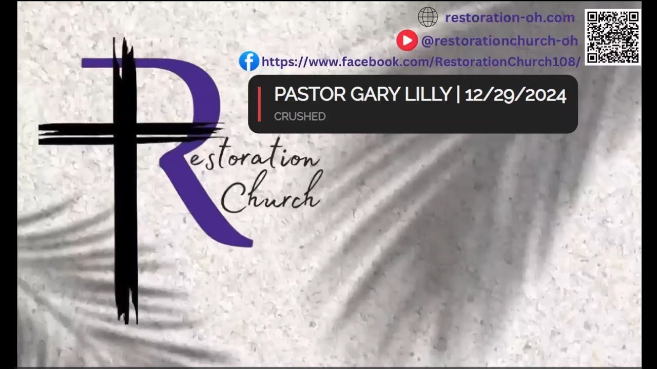 Crushed - Pastor Gary Lilly: 12/29/2024 - YouTube