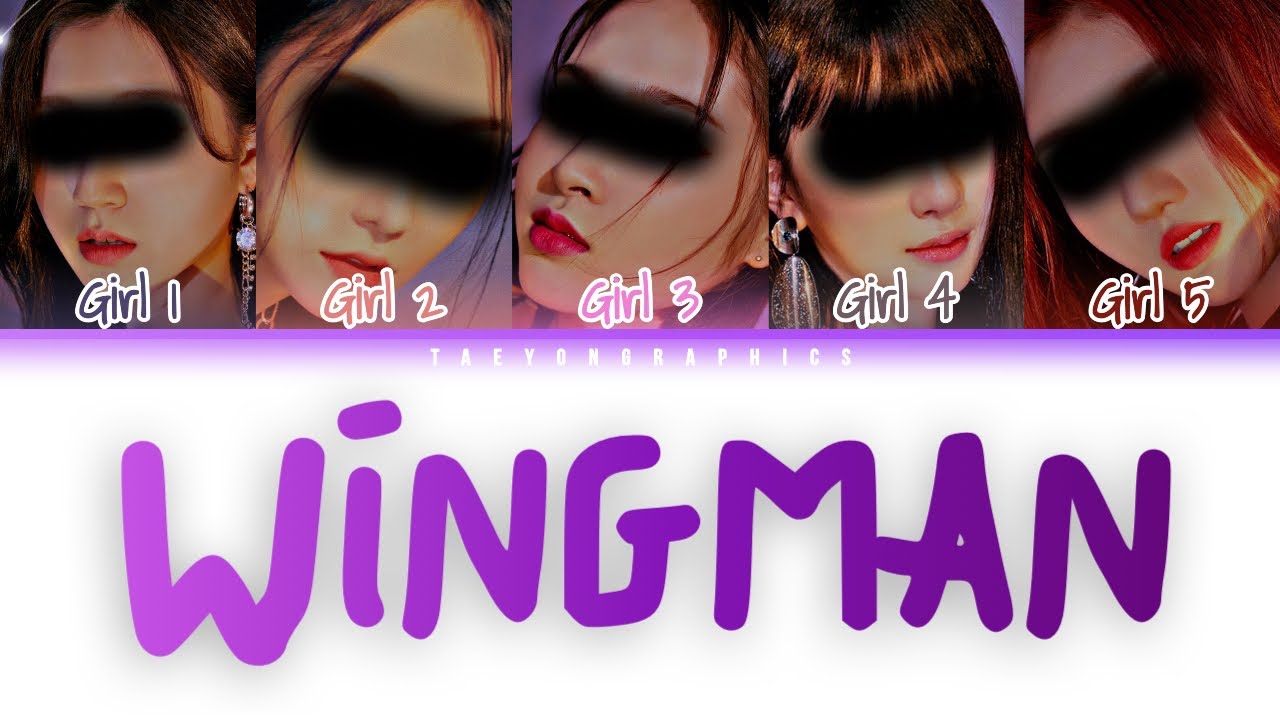 [YOUR GIRL GROUP] (5 Members) ‘WINGMAN’ (Han/Rom/Eng) (Original by BOYS ...