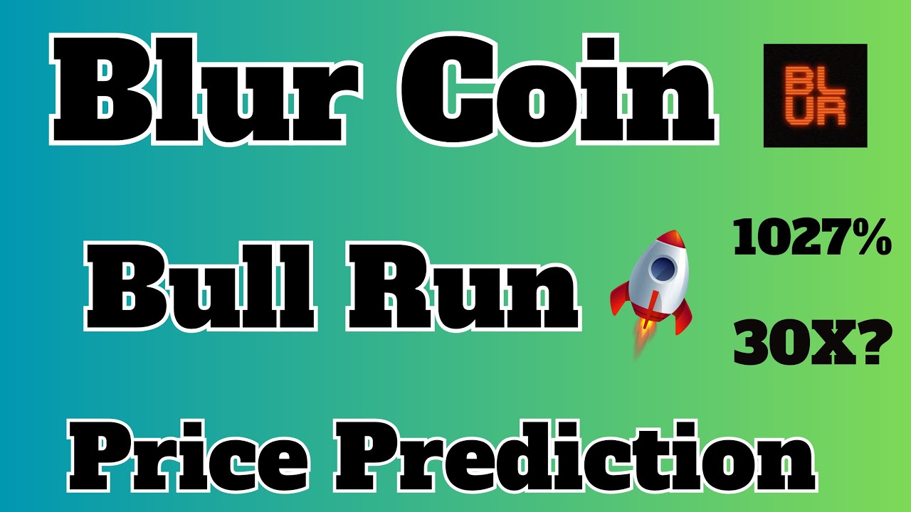 Blur Coin Price Prediction For 2024 & 2025 Crypto Bull Run | Blur Can ...