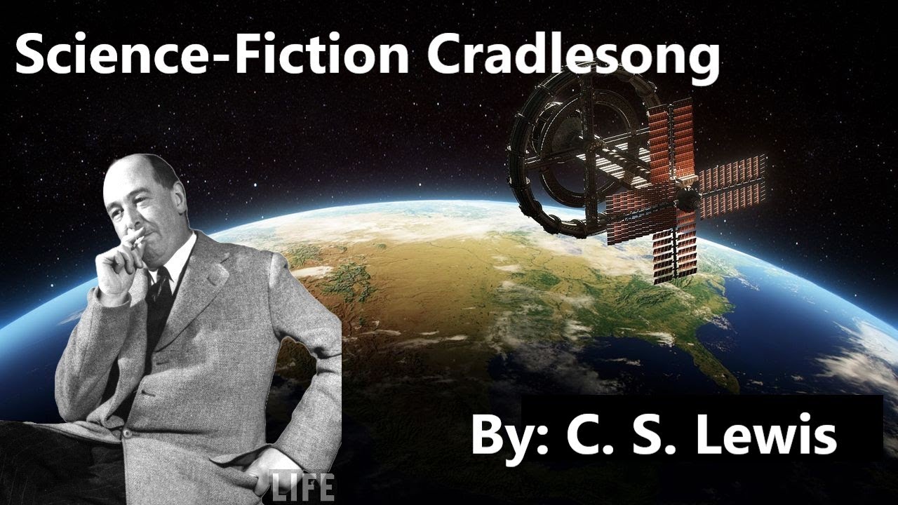 Science fiction Cradlesong (poem into song) by C. S. Lewis 1 - YouTube
