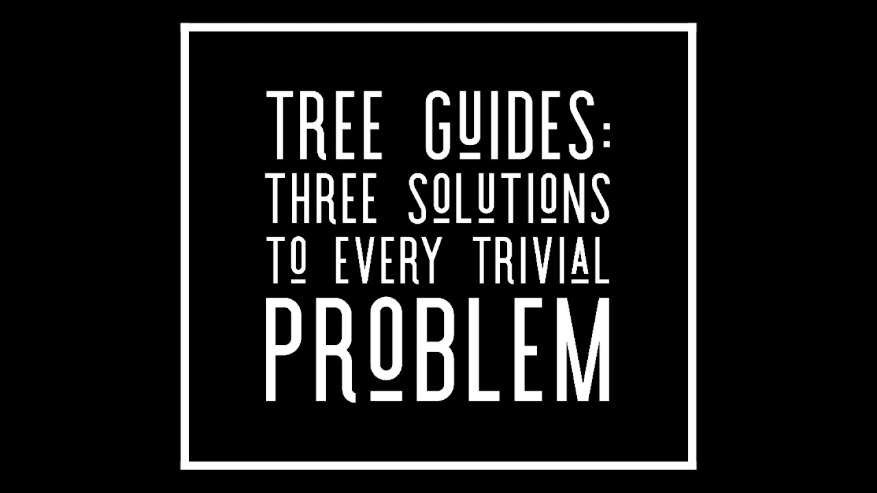 H.O. 294 Tree Guides: Three Solutions to Every Trivial Problem - YouTube