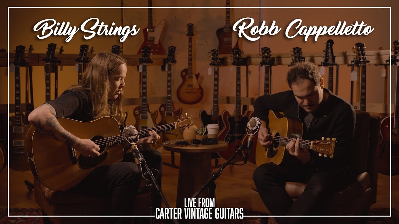 Billy Strings + Robb Cappelletto | Live From Carter Vintage Guitars ...