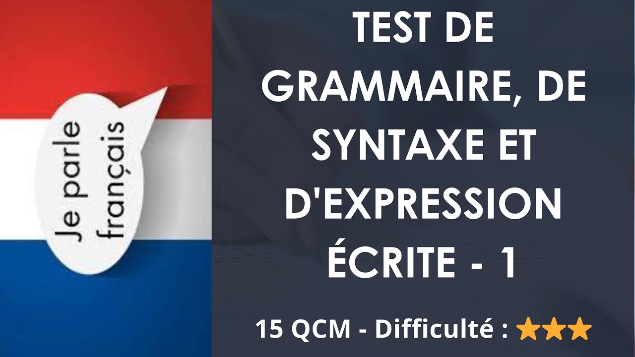 Test de grammaire, de syntaxe et d'expression écrite - 1 - 15 QCM ...