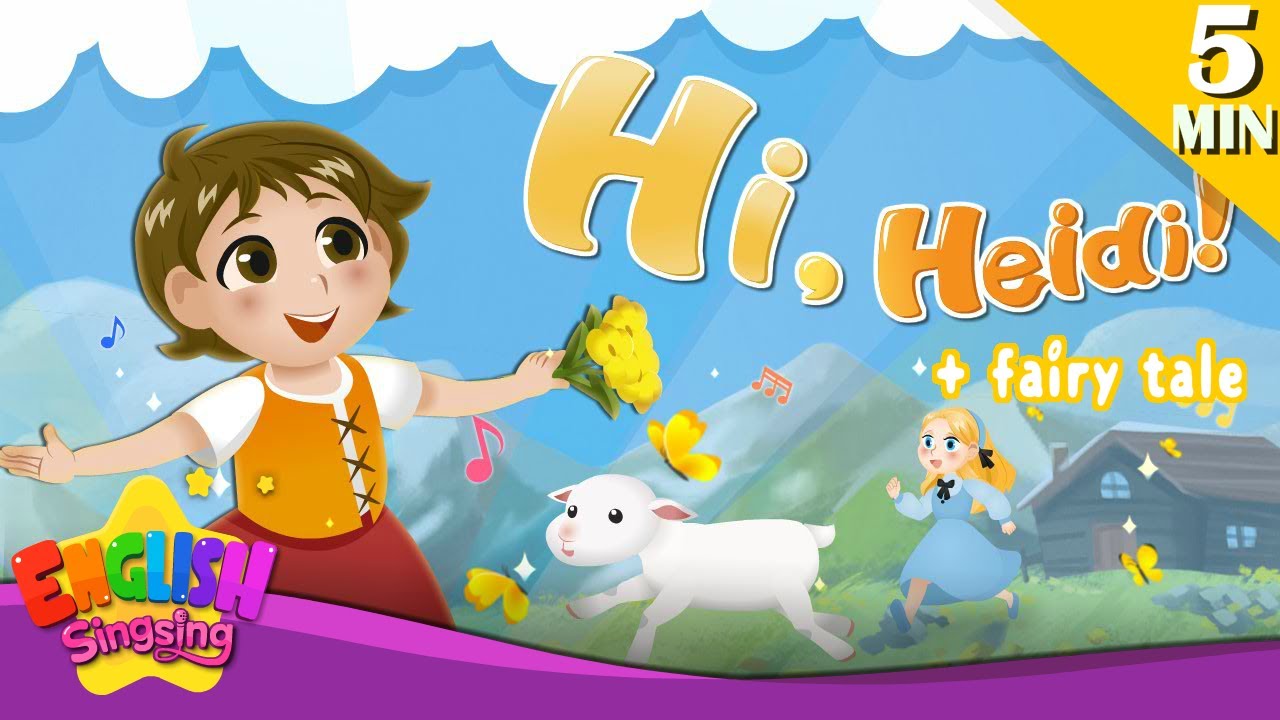 Hi, Heidi! + More Fairy Tales | Heidi | English Song and Story Singsing ...