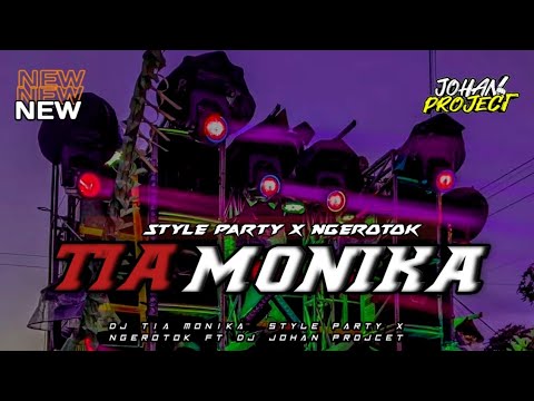 DJ TIA MONIKA STYLE PARTY X NGEROTOK VIRAL TIKTOK ‼️ FT DJ JOHAN ...