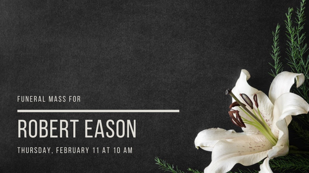 Funeral Mass for Robert Eason - YouTube