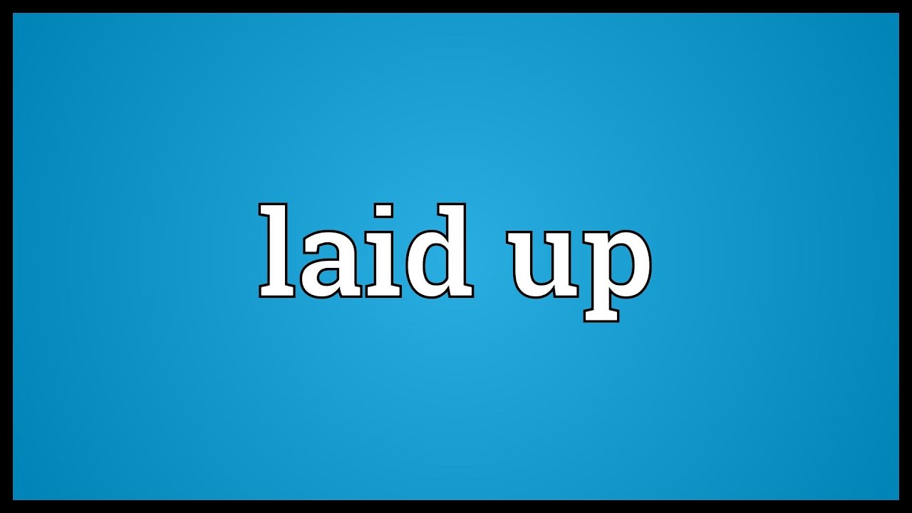 Laid Up Meaning YouTube laid-up-meaning-youtube