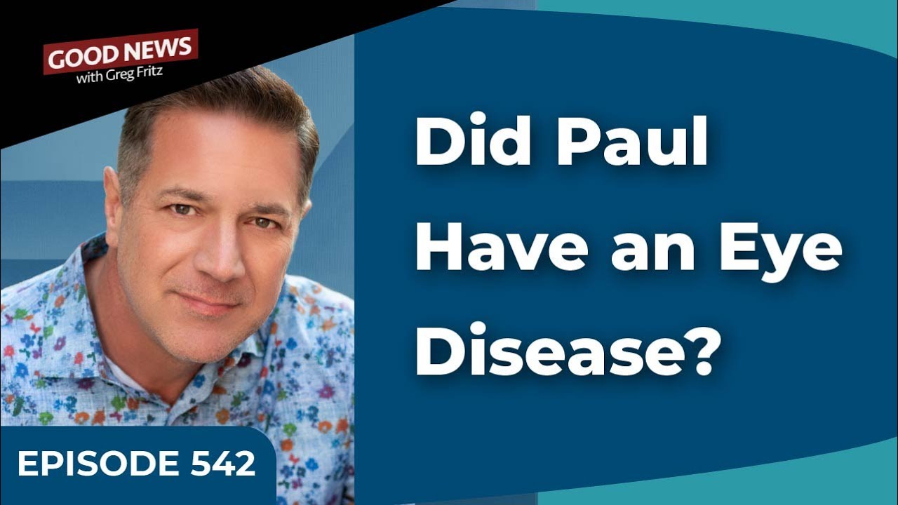 Episode 542: Did Paul Have an Eye Disease? - YouTube