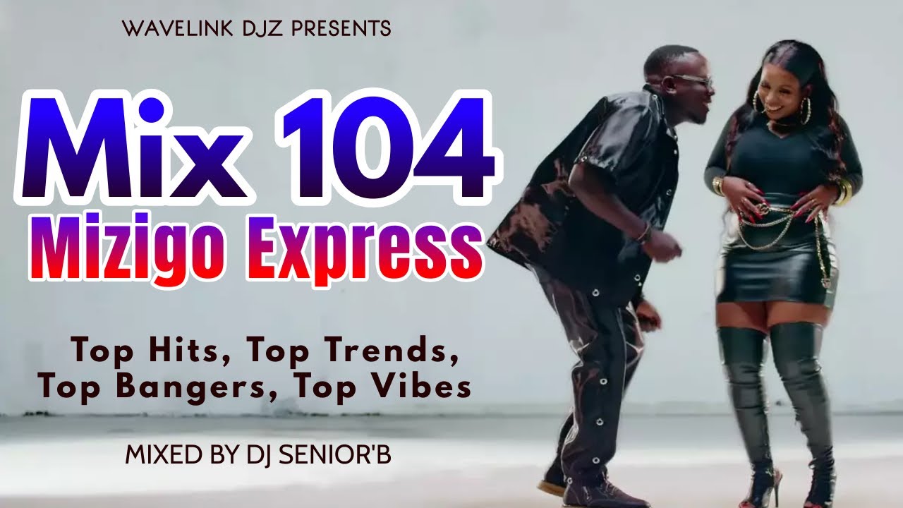 Mix 104 Mizigo Express - Dj Senior'B [Ugandan Top Hits & Popular ...