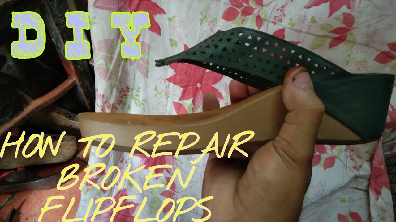 HOW TO REPAIR DAMAGE FLIPFLOPS/DIY FIXING DAMAGE FLIPFLOPS/FLIPFLOP ...